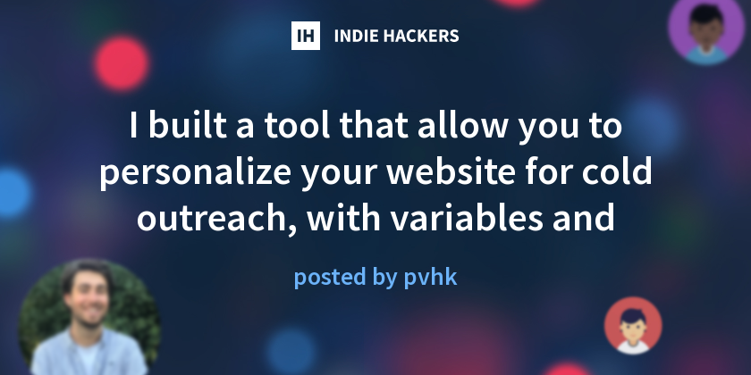 I built a tool that allow you to personalize your website for cold outreach, with variables and ...