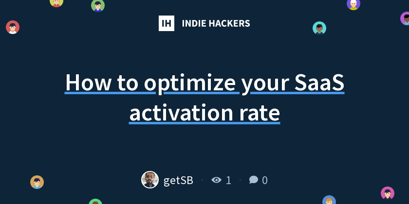 How to optimize your SaaS activation rate - Indie Hackers