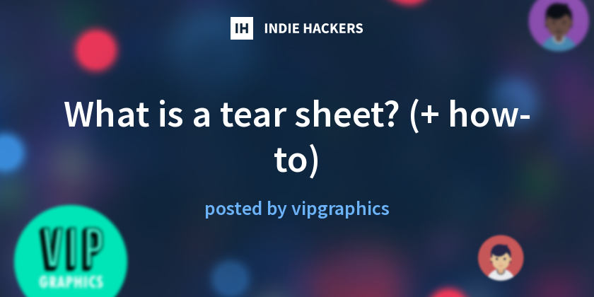 What is a tear sheet? (+ how-to) - Indie Hackers