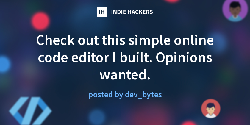 Check out this simple online code editor I built. Opinions wanted. - Indie Hackers
