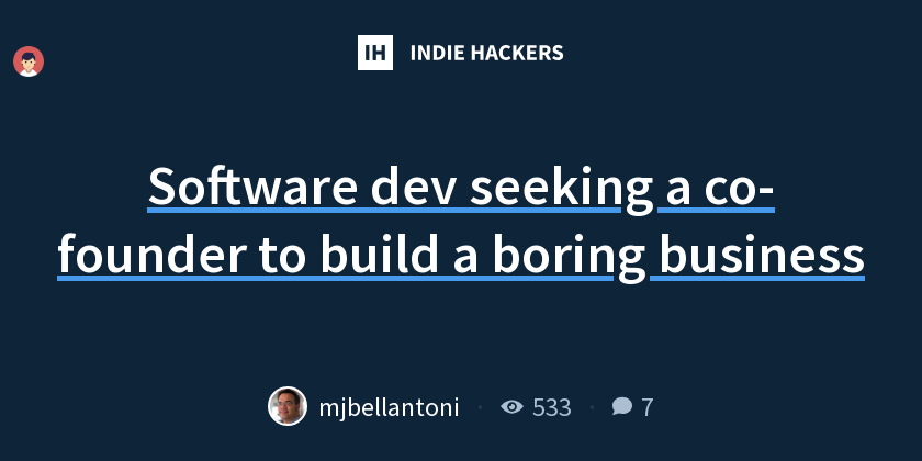 Software dev seeking a co-founder to build a boring business - Indie Hackers