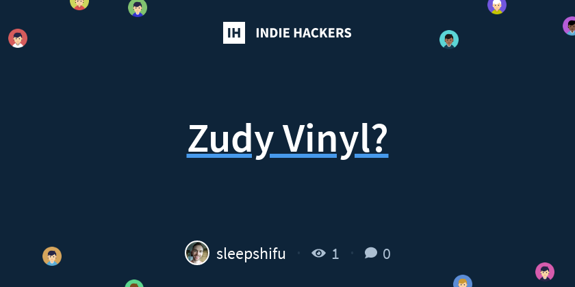 Zudy Vinyl? - Indie Hackers