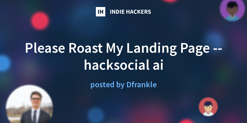 Please Roast My Landing Page -- hacksocial ai - Indie Hackers