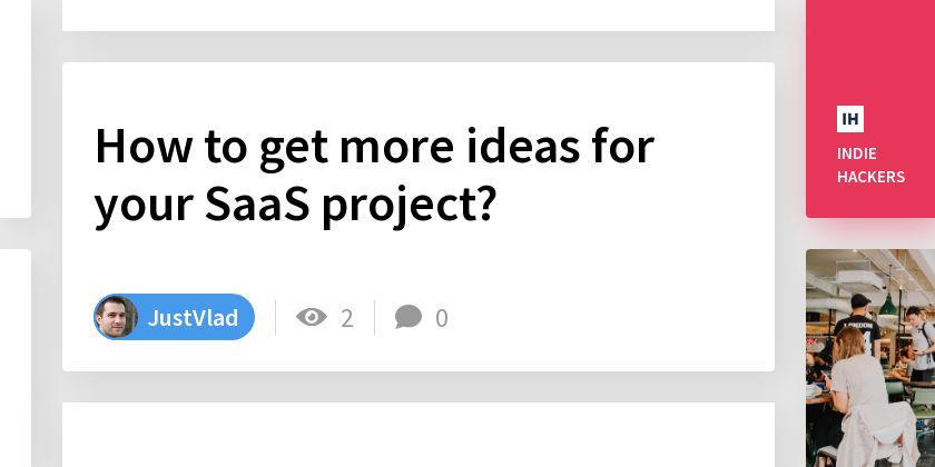 How to get more ideas for your SaaS project? - Indie Hackers