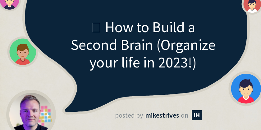 🧠 How to Build a Second Brain (Organize your life in 2023!) - Indie Hackers