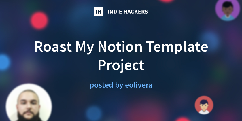 Roast My Notion Template Project - Indie Hackers