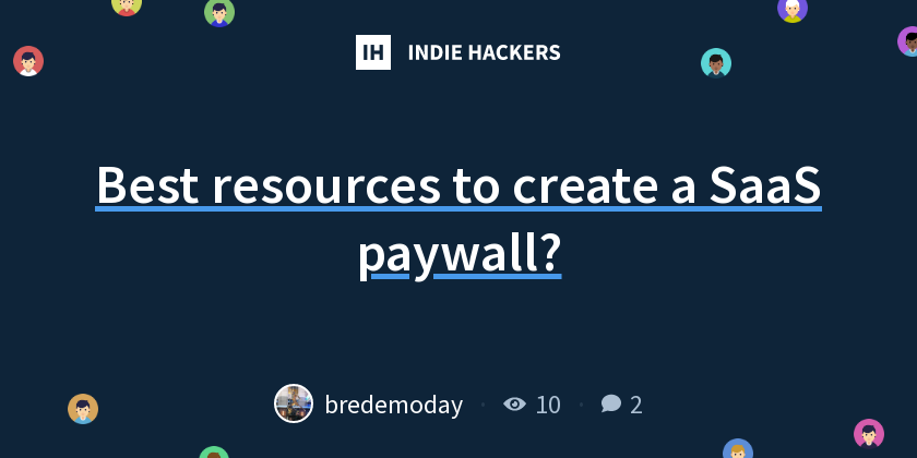 Best Resources To Create A Saas Paywall Indie Hackers