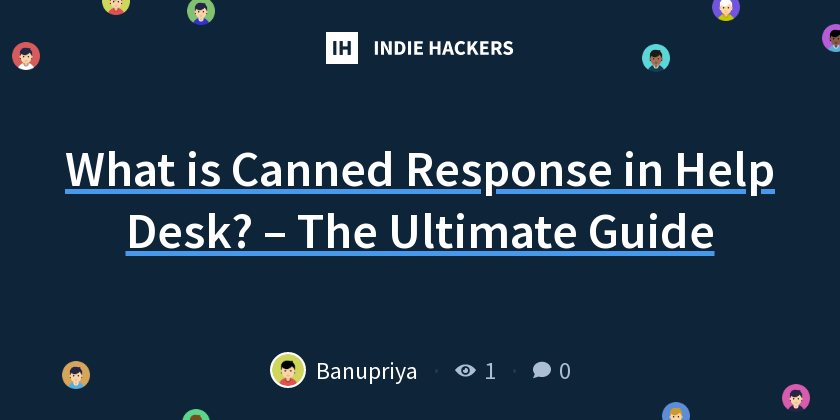 What is Canned Response in Help Desk? – The Ultimate Guide - Indie Hackers