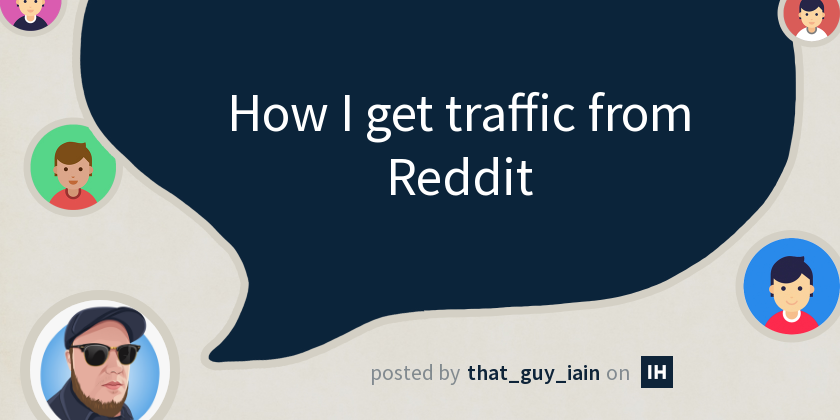 How I get traffic from Reddit - Indie Hackers