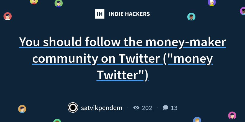 You should follow the money-maker community on Twitter ("money Twitter ...