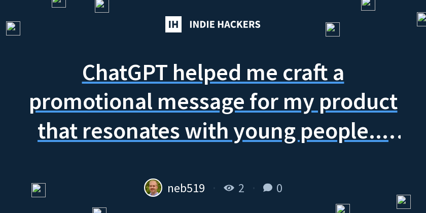 ChatGPT helped me craft a promotional message for my product that ...