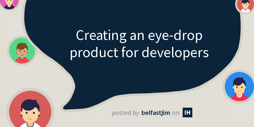 Creating an eye-drop product for developers - Indie Hackers
