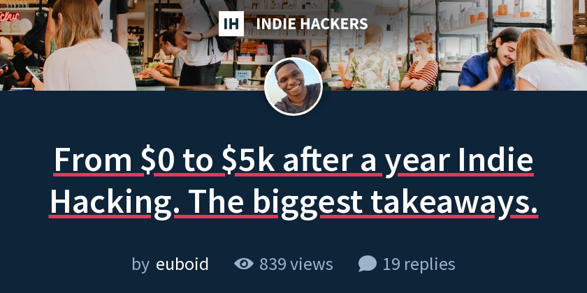 From $0 to $5k after a year Indie Hacking. The biggest takeaways. - Indie Hackers