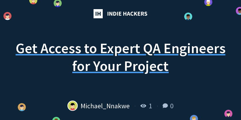 Get Access to Expert QA Engineers for Your Project - Indie Hackers