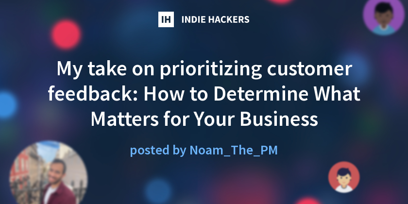 My take on prioritizing customer feedback: How to Determine What Matters for Your Business ...