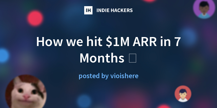 How we hit $1M ARR in 7 Months 🚀 - Indie Hackers