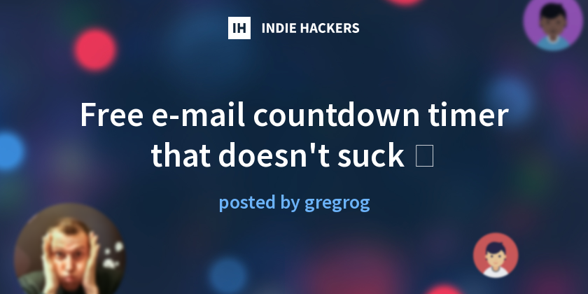 Free e-mail countdown timer that doesn't suck 💩 - Indie Hackers