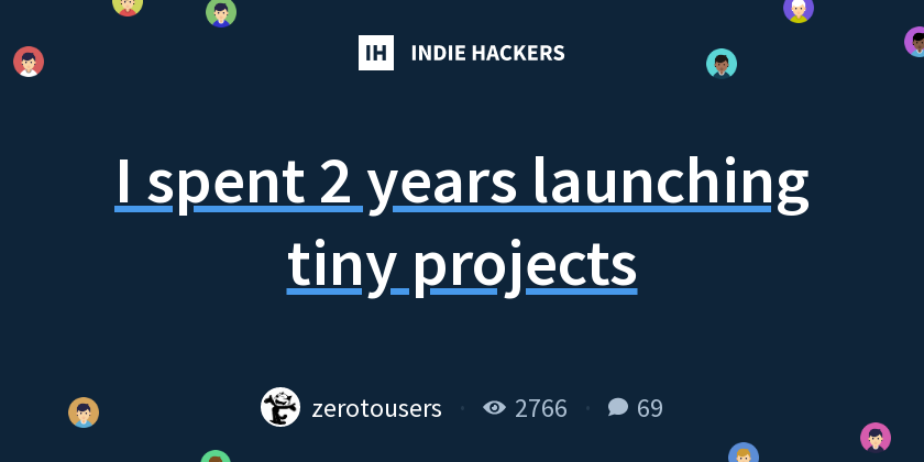 I spent 2 years launching tiny projects - Indie Hackers