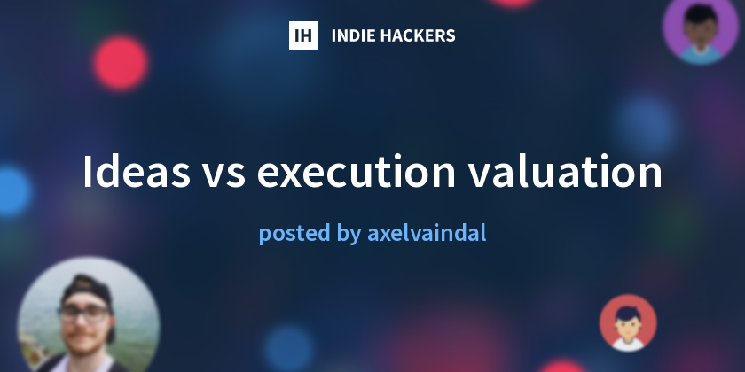 Ideas vs execution valuation Ideas vs execution valuation