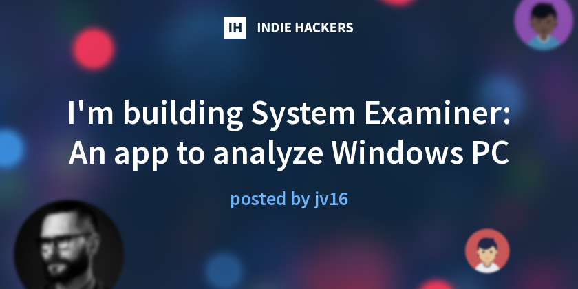 I'm building System Examiner: An app to analyze Windows PC