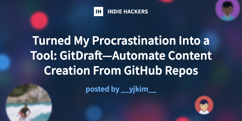 Turned My Procrastination Into a Tool: GitDraft—Automate Content Creation From GitHub Repos ...