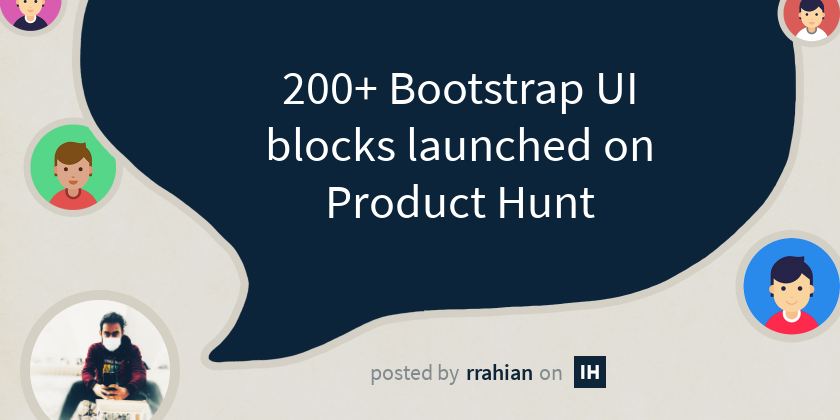 200+ Bootstrap UI blocks launched on Product Hunt - Indie Hackers