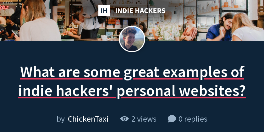 What are some great examples of indie hackers' personal websites ...