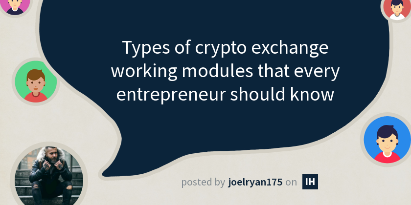 Types of crypto exchange working modules that every entrepreneur should ...