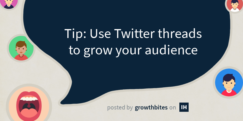 Tip: Use Twitter threads to grow your audience - Indie Hackers