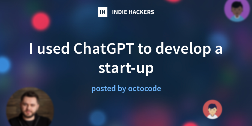 I used ChatGPT to develop a start-up - Indie Hackers