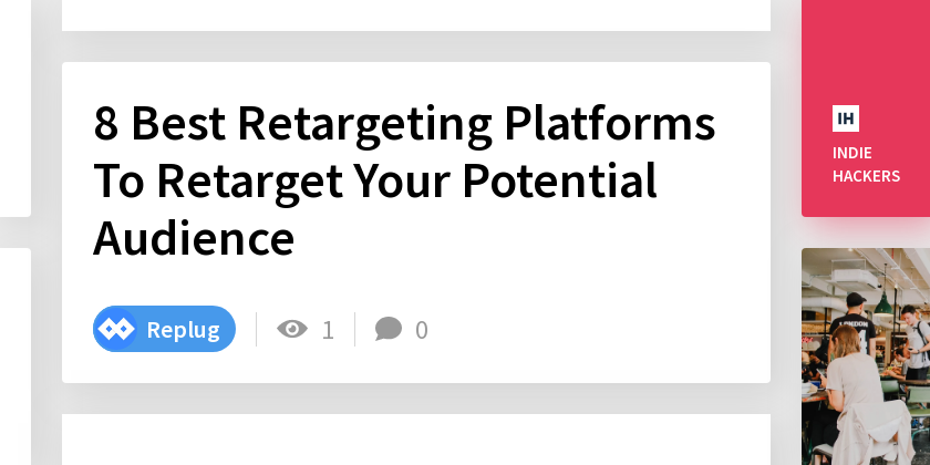 8 Best Retargeting Platforms To Retarget Your Potential Audience - Indie Hackers