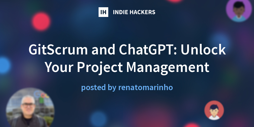 GitScrum and ChatGPT: Unlock Your Project Management - Indie Hackers