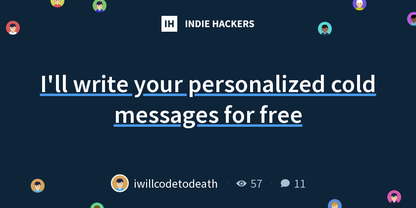 I'll write your personalized cold messages for free - Indie Hackers