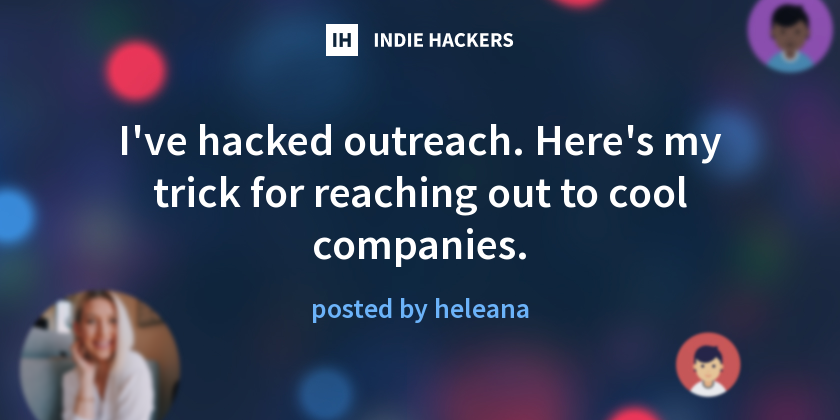 I've hacked outreach. Here's my trick for reaching out to cool ...
