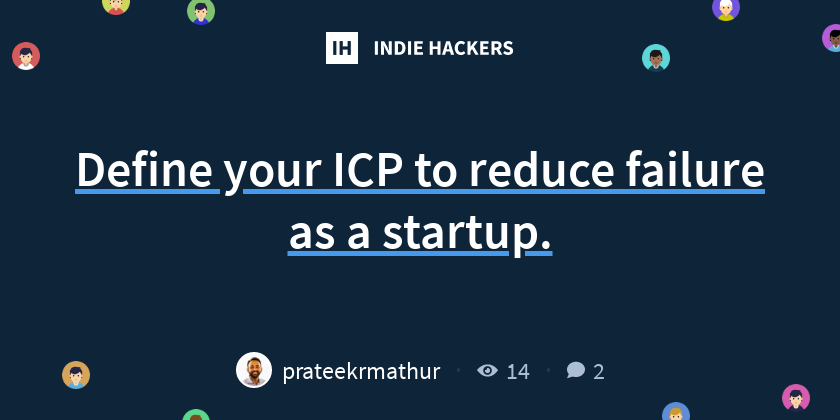 Define your ICP to reduce failure as a startup. - Indie Hackers