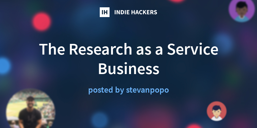 The Research as a Service Business - Indie Hackers