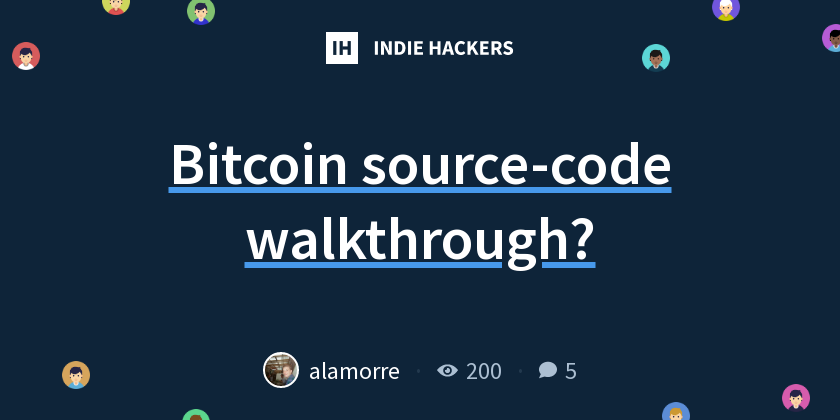 Bitcoin Source Code Walkthrough Indie Hackers 