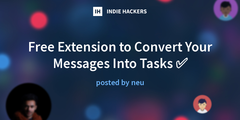 Free Extension to Convert Your Messages Into Tasks - Indie Hackers