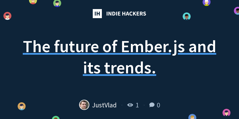 The future of Ember.js and its trends. - Indie Hackers