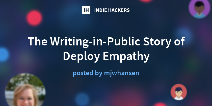 The Writing-in-Public Story of Deploy Empathy - Indie Hackers