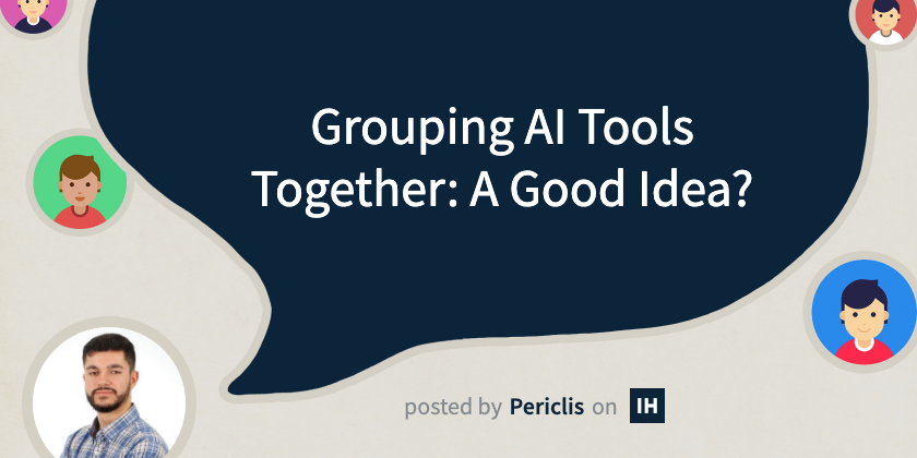 Grouping AI Tools Together: A Good Idea? - Indie Hackers
