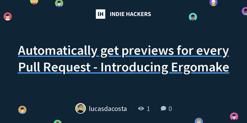 Automatically get previews for every Pull Request - Introducing Ergomake - Indie Hackers