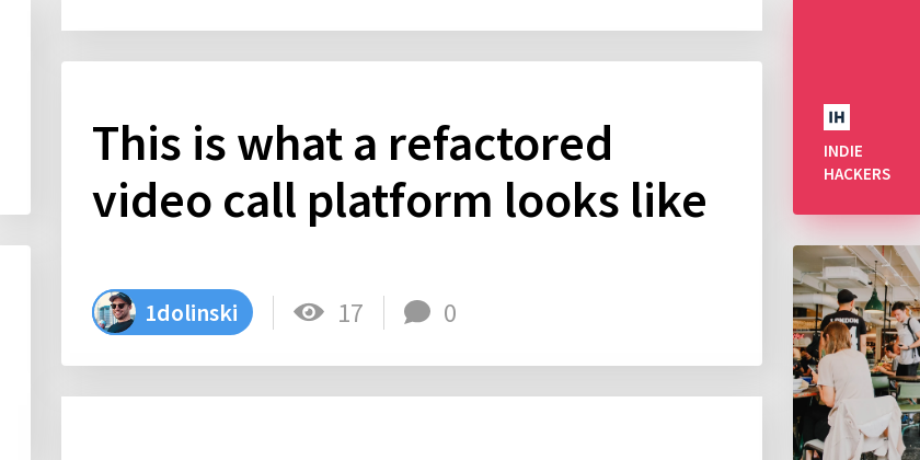 This is what a refactored video call platform looks like - Indie Hackers