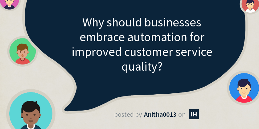 Why should businesses embrace automation for improved customer service ...