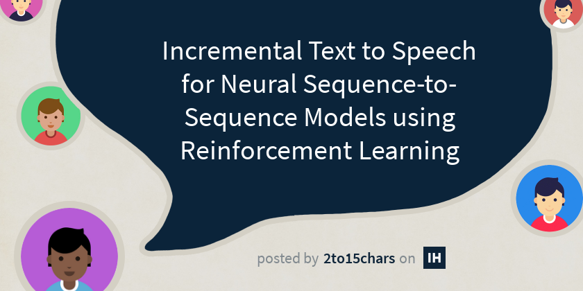 Incremental Text To Speech For Neural Sequence To Sequence Models Using Reinforcement Learning 3973