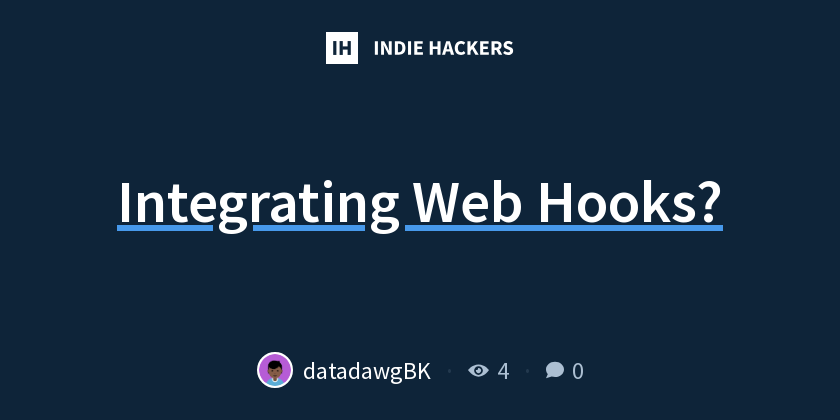 Integrating Web Hooks? - Indie Hackers