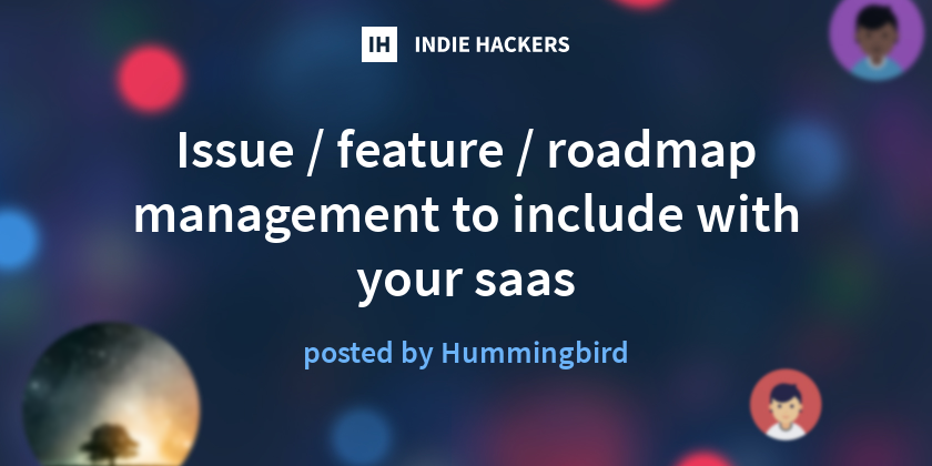 Issue / feature / roadmap management to include with your saas - Indie ...