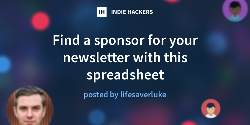 Find a sponsor for your newsletter with this spreadsheet - Indie Hackers