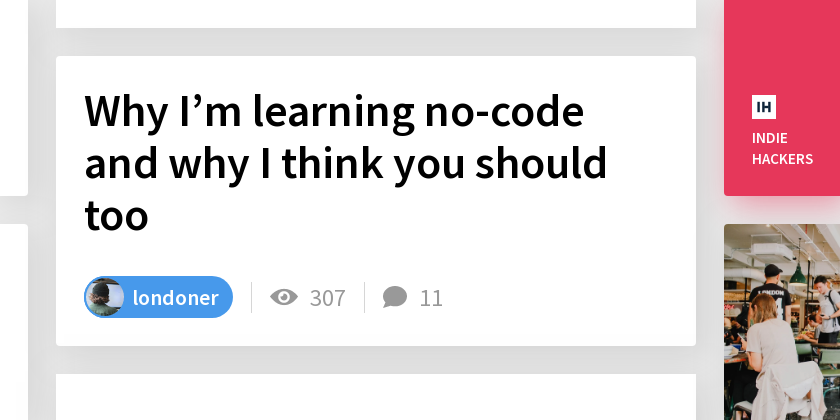 Why Im Learning No Code And Why I Think You Should Too Indie Hackers 2086