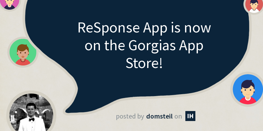 ReSponse App is now on the Gorgias App Store! - Indie Hackers